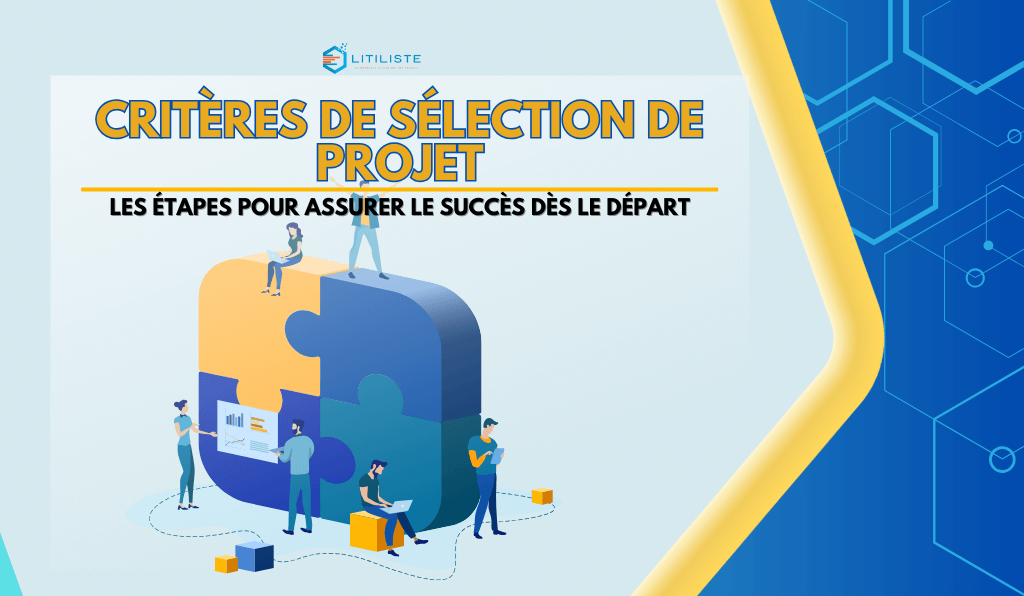 Sélection de projet: les étapes pour assurer le succès dès le départ