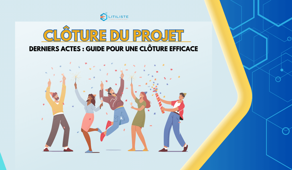 Processus de clôture d'un projet : guide pour un dernier efficace